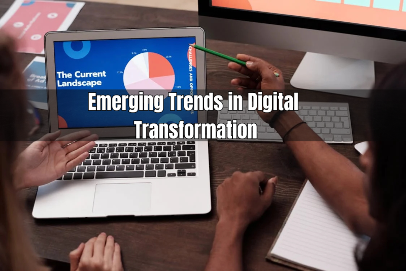 Emerging Trends in Digital Transformation for Enterprises